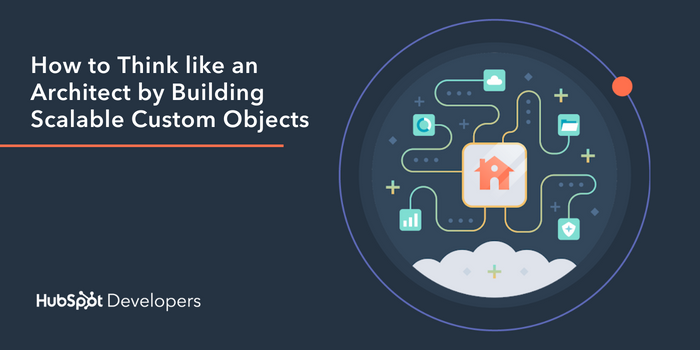 How to Think like an Architect by Building Scalable Custom Objects